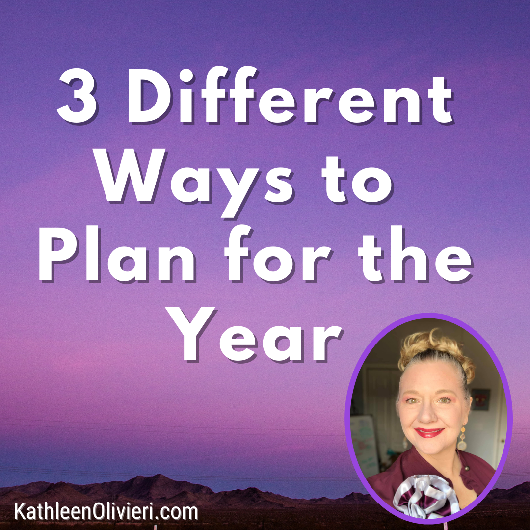 3 New Ways to Plan for the New Year - Kathleen Olivieri